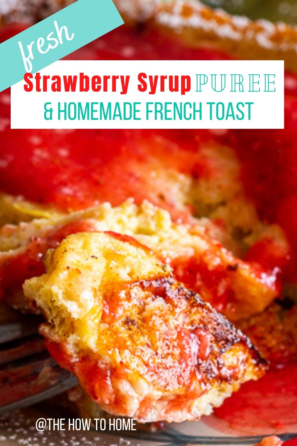 Golden French Toast with a Fresh and Delicious Strawberry Puree Syrup ...