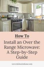 How to Install an Over the Range Microwave: A Step-by-Step Guide - The How-To Home